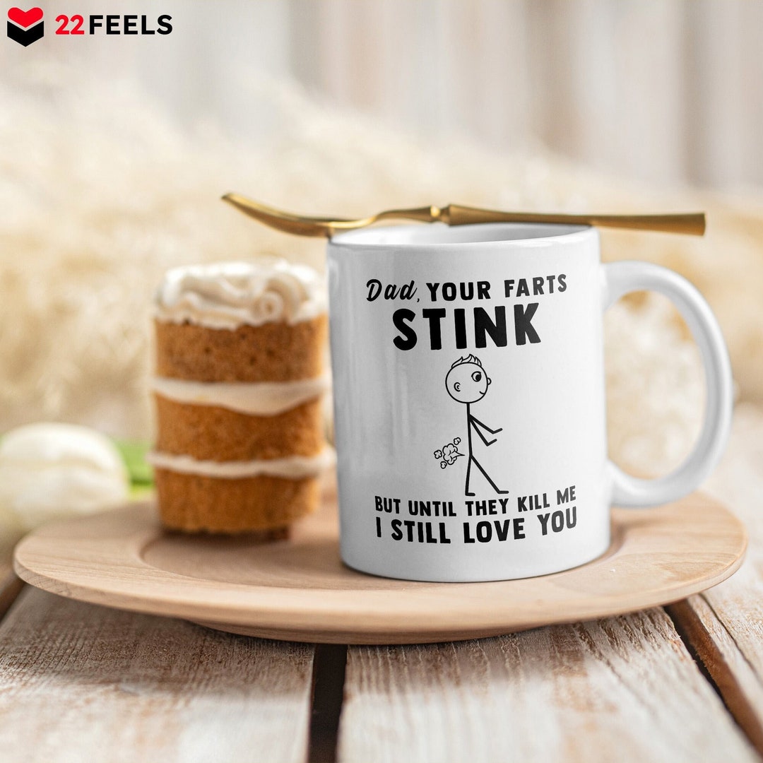 Dad Gift Mens Mug Your Farts Stink Fathers Day Birthday to My Father ...