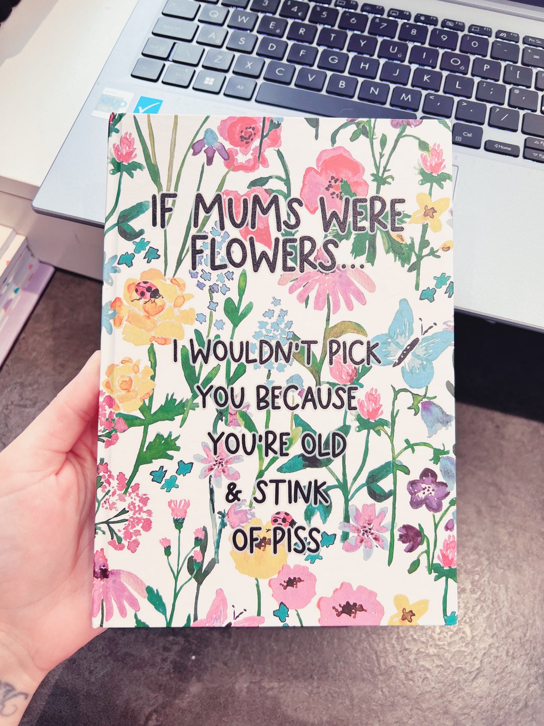 Notebook - If Mums Were Flowers | Stink of Piss | Funny Gift for Mum ...