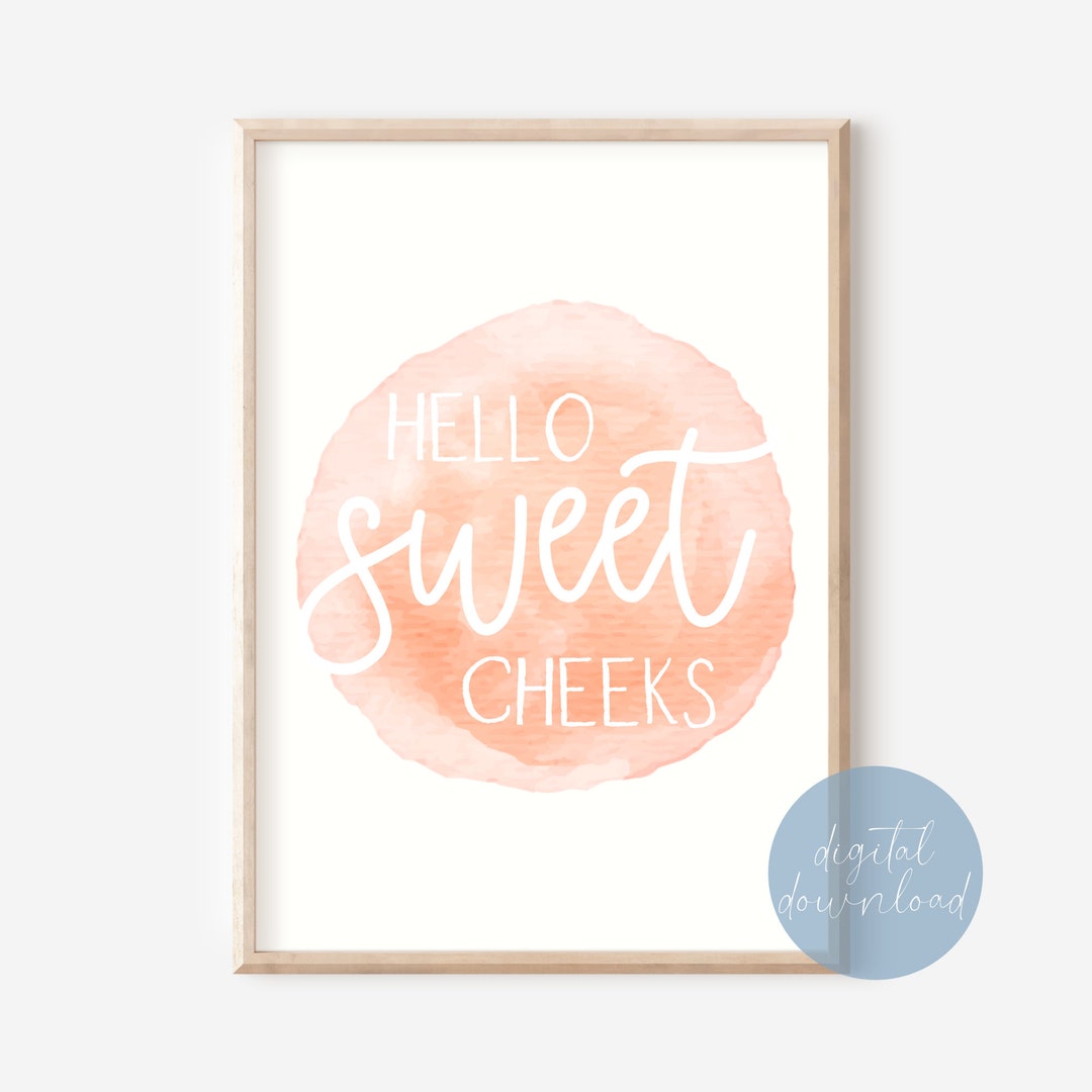 Hello Sweet Cheeks Printable Wall Art Nursery Decor - Etsy