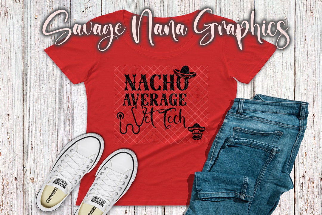 Nacho Average Vet Tech Cut Files Svg Png Eps Dxf Commercial Use Ok Read ...