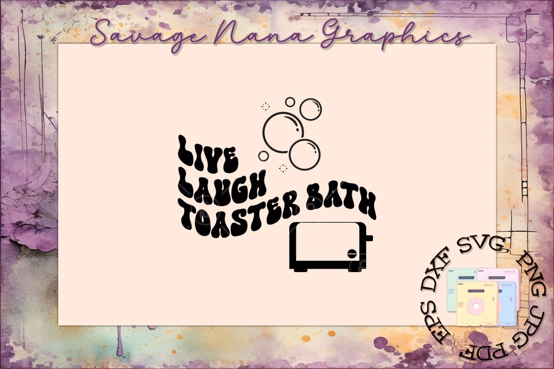Live Laugh Toaster Bath V2 Cut Files Svg Png Eps Dxf Commercial Use ...