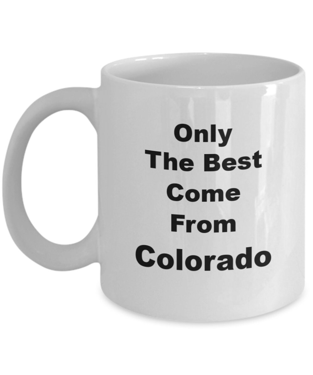 Colorado Mug Only the Best Come From Colorado Mug Coffee Cup - Etsy