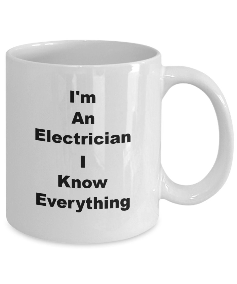 Electrician Coffee Mug, Funny Electrician Gift, I'm an Electrician I ...