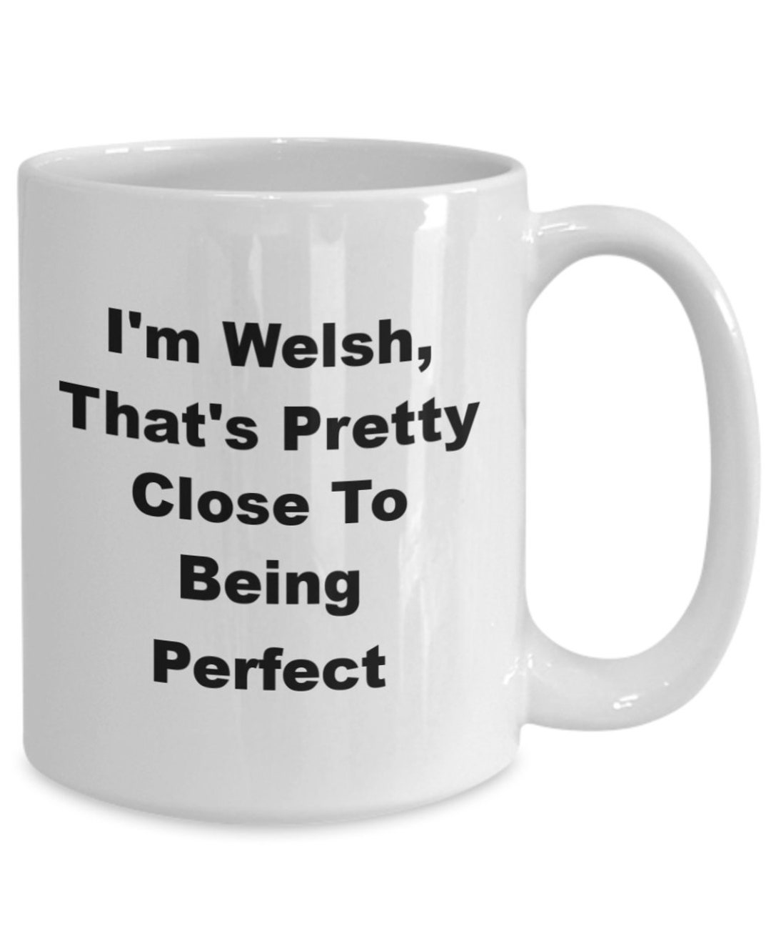 Funny Welsh Mug, I'm Welsh That's Pretty Close to Being Perfect - Etsy