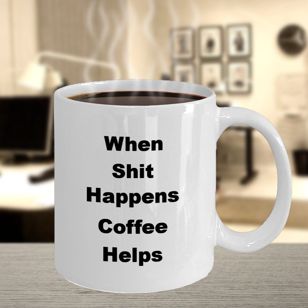 Funny Coffee Mug, When Shit Happens Coffee Helps Mug Coffee Cup - Etsy