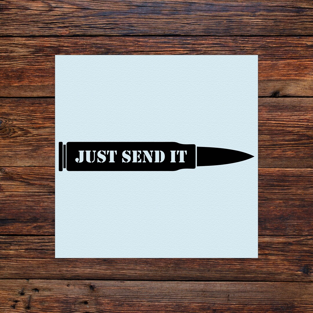 Just Send It Bullet Sticker Decal - Etsy