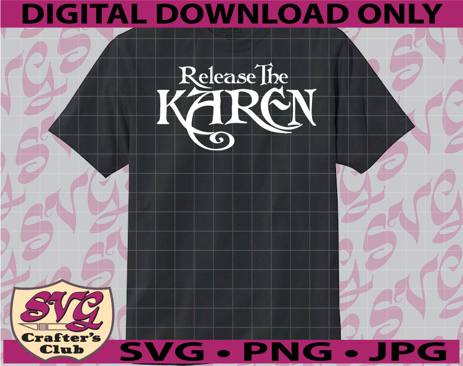Release the Karen SVG Design for Cricuts and Silhouettes - Etsy
