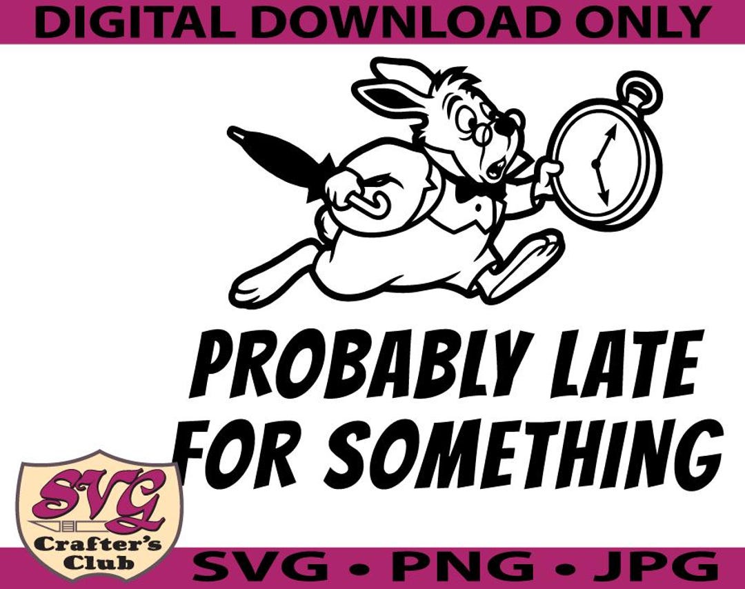 Alice in Wonderland White Rabbit SVG - Probably Late for Something ...