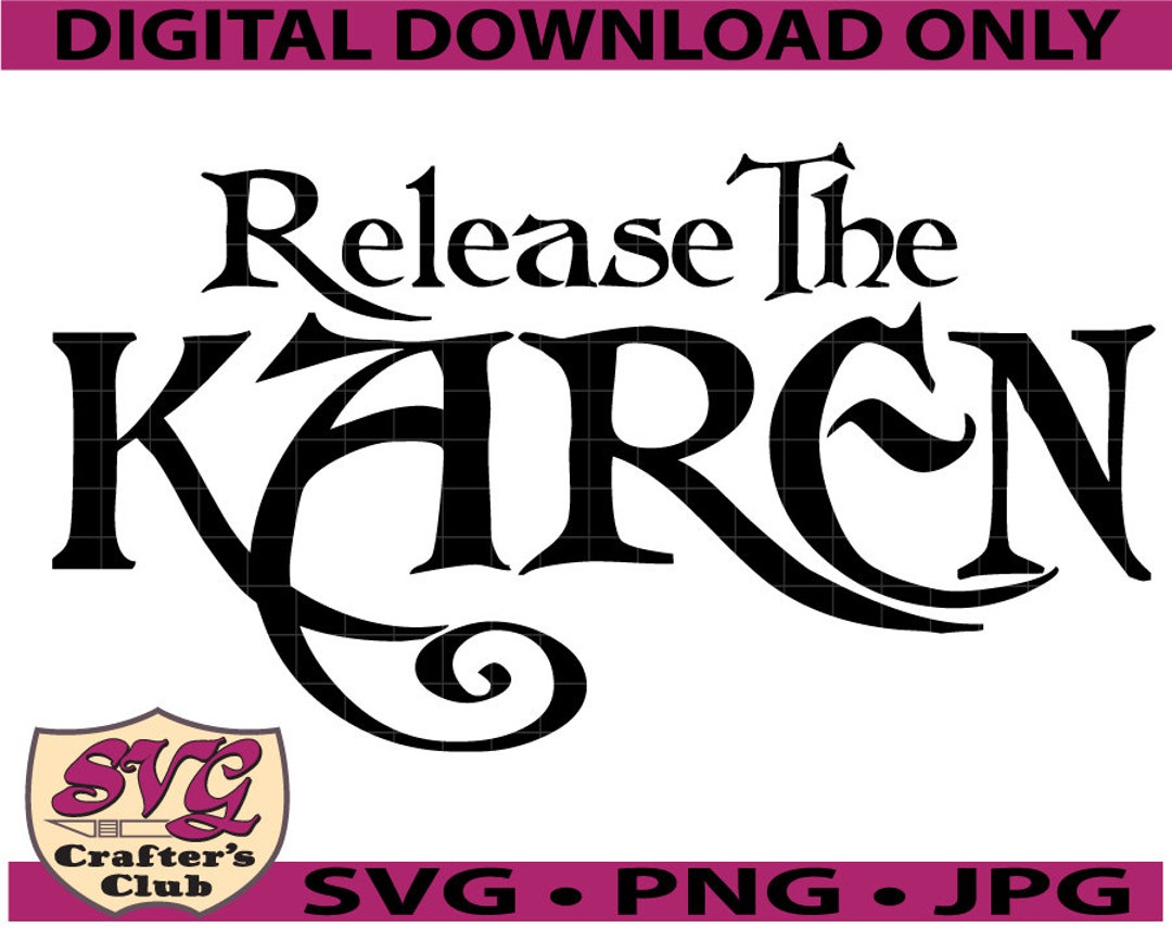 Release the Karen SVG Design for Cricuts and Silhouettes - Etsy