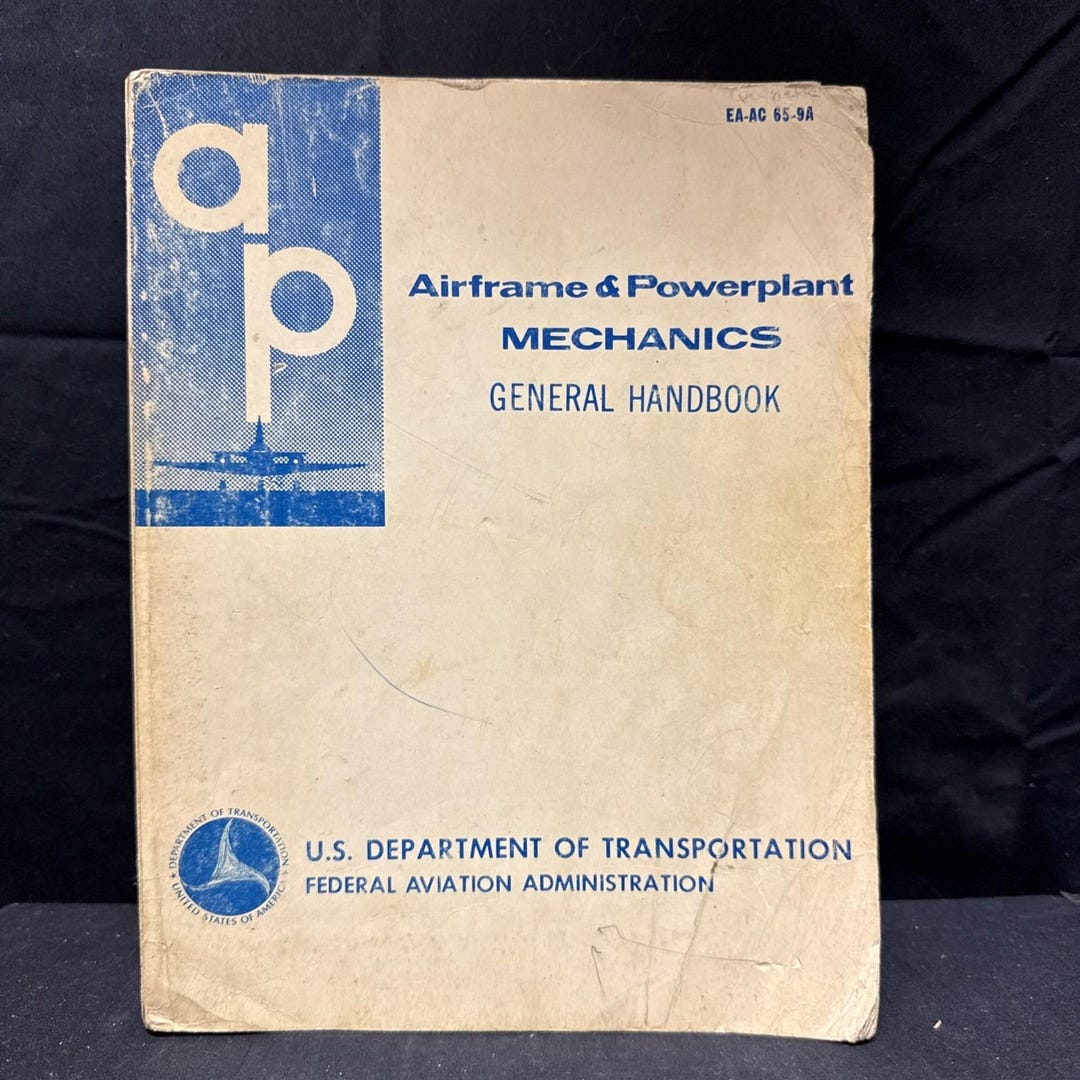 1976 U.S. D.O.T. Airframe & Powerplant Mechanics General Handbook # Ea ...