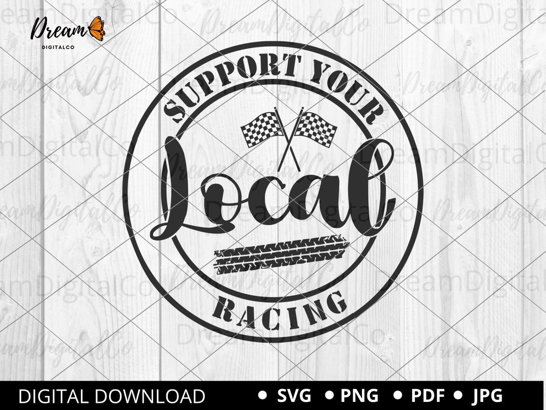 Support Your Local Racing Svg, Racing Svg Png, Racing Shirt Design ...