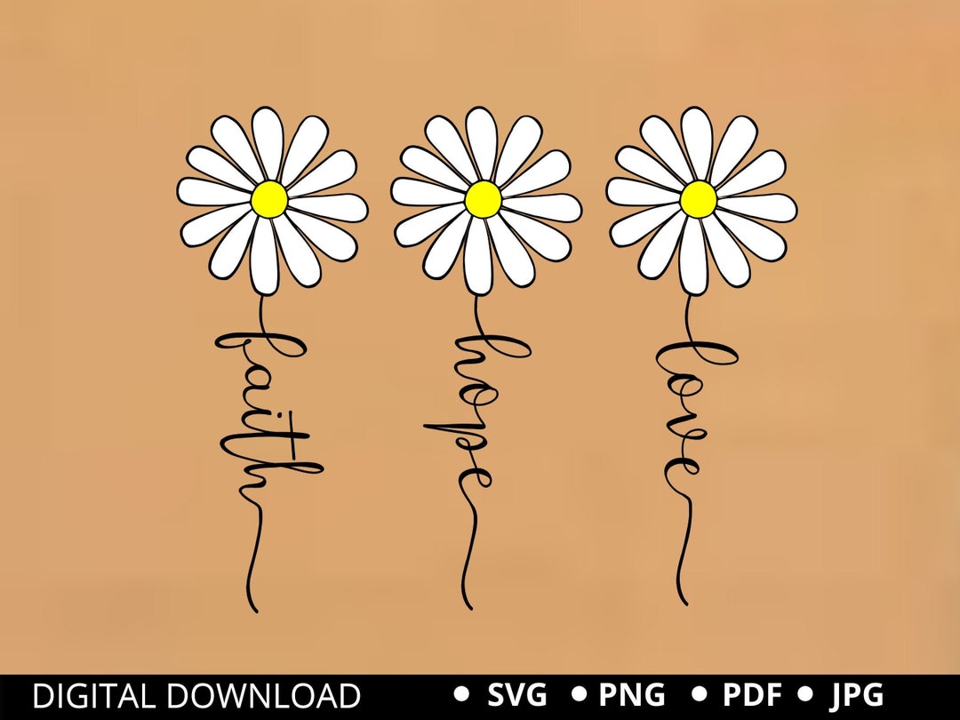 Faith Hope Love SVG, Daisy Svg, Faith Svg, Flower Svg, Wildflower Svg ...
