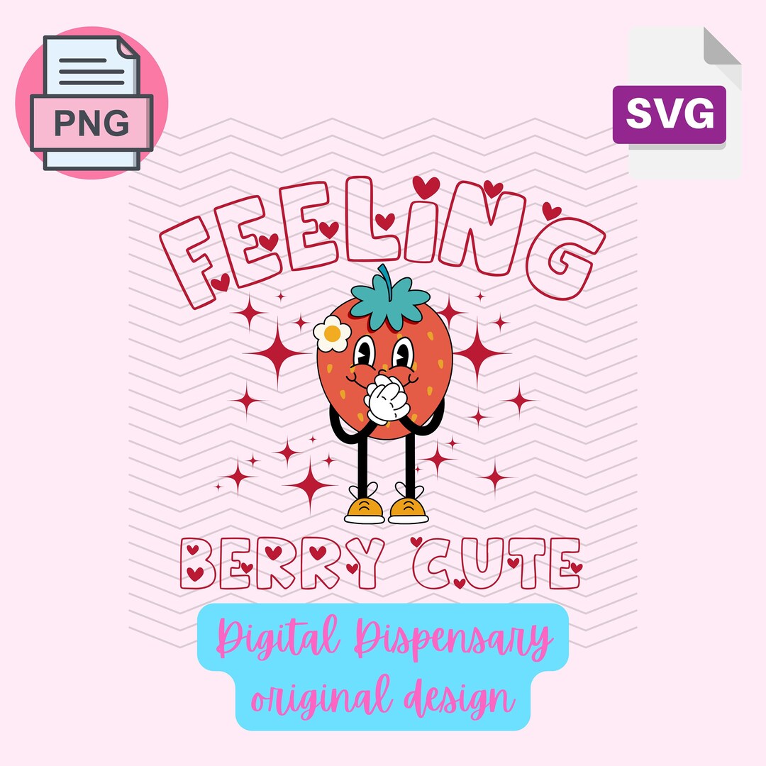 Feeling Berry Cute PNG & SVG File Trendy Sublimation File Cute Trendy ...