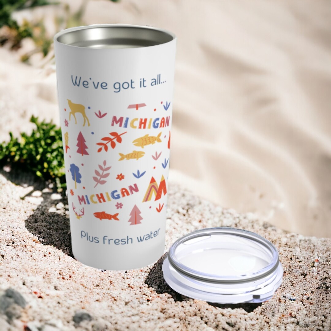 Michigan We've Got It All Plus Fresh Water Hot and Cold Tumbler 20oz ...