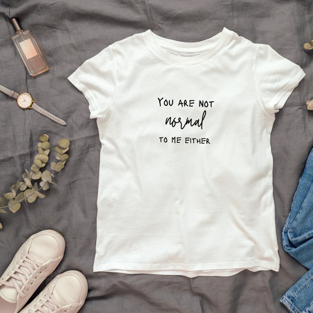 You Are Not Normal to Me Either, Inclusion Tee, Special Needs Tee ...