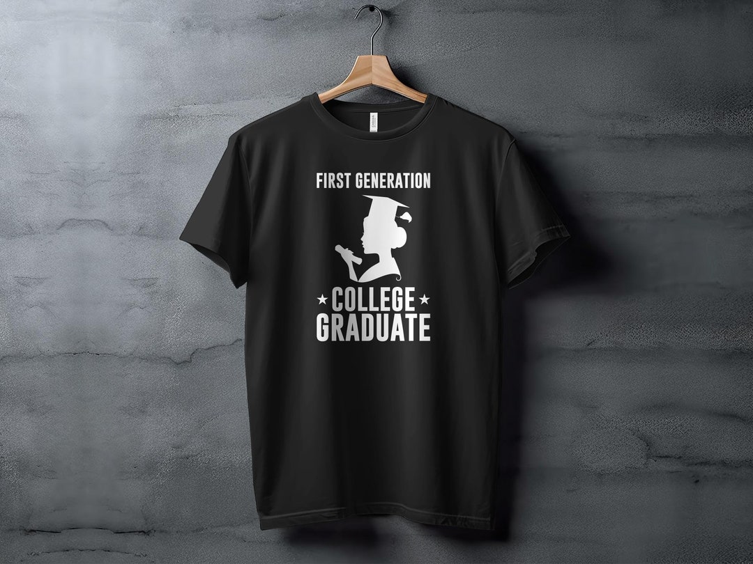 First Generation College Graduate T-shirt, Inspirational Graduation ...