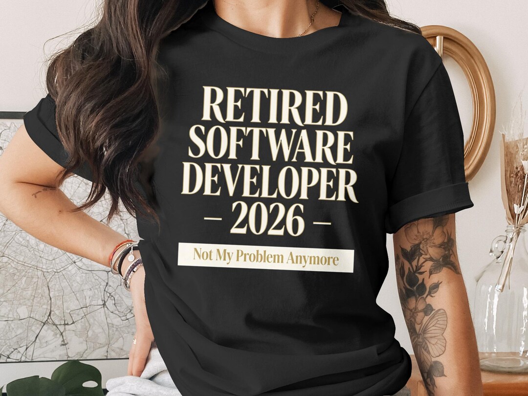 Retired Software Developer 2026 T-shirt: Programmer, Retirement Gift ...
