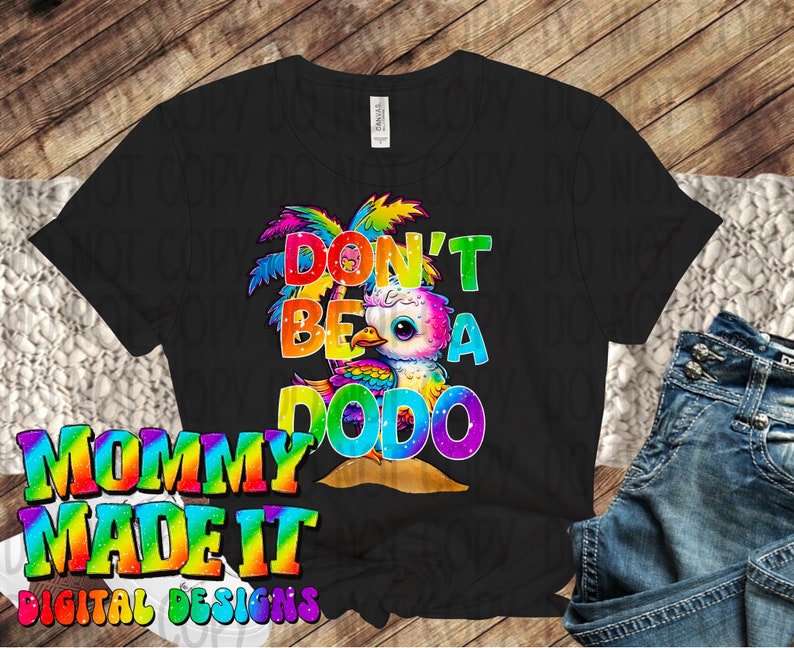 Don't Be A Dodo, Png, Silly, Goofy, Digital Design, Extinct, Shirt Png ...