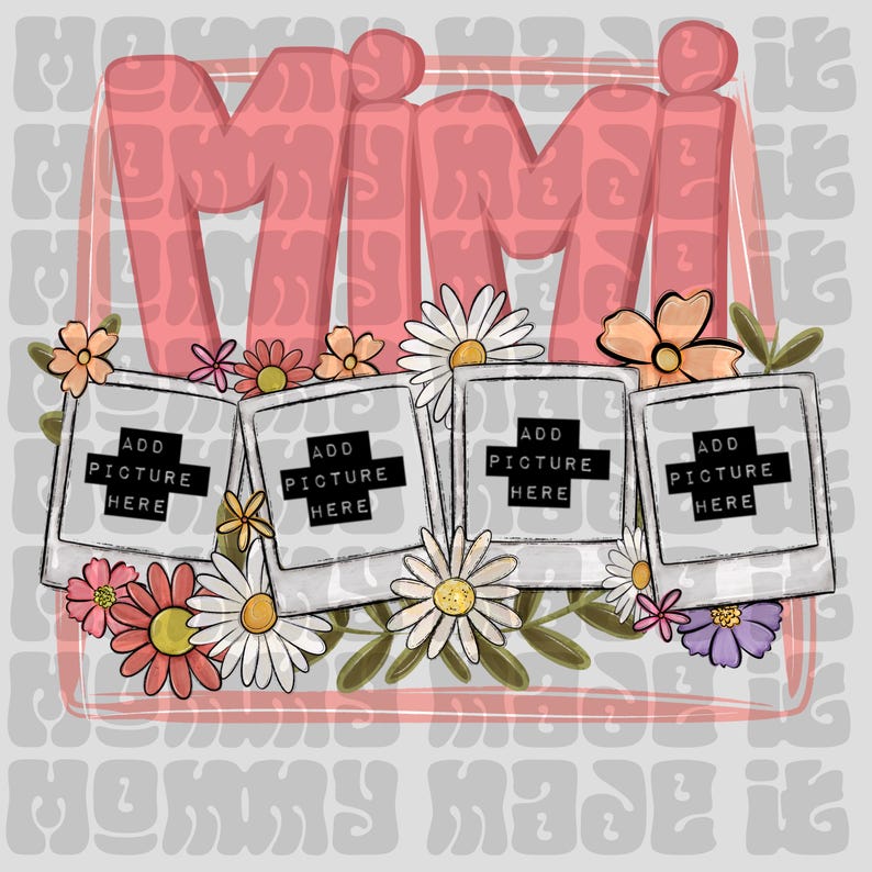 Mimi Photo Png, Mothers Day, Add Photos to Polariod , Customize, Floral ...