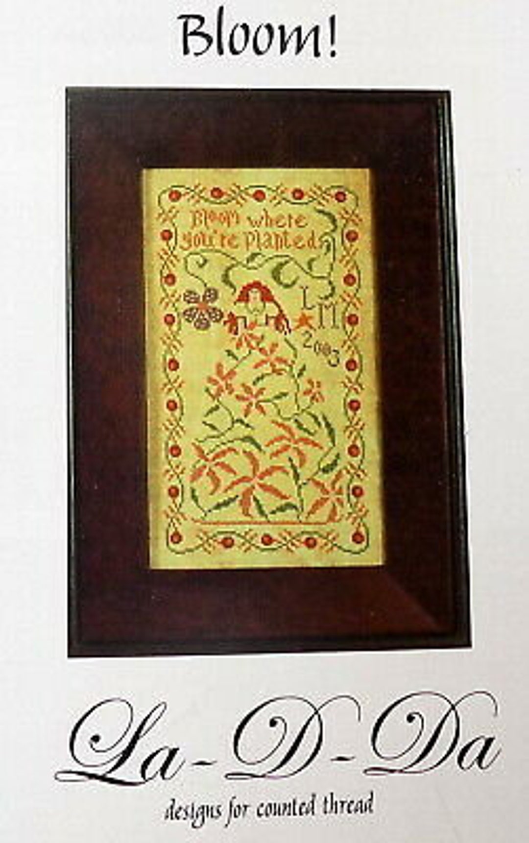 LA-D-DA "bloom" Counted Cross Stitch Pattern, Chart, Bloom Where You ...