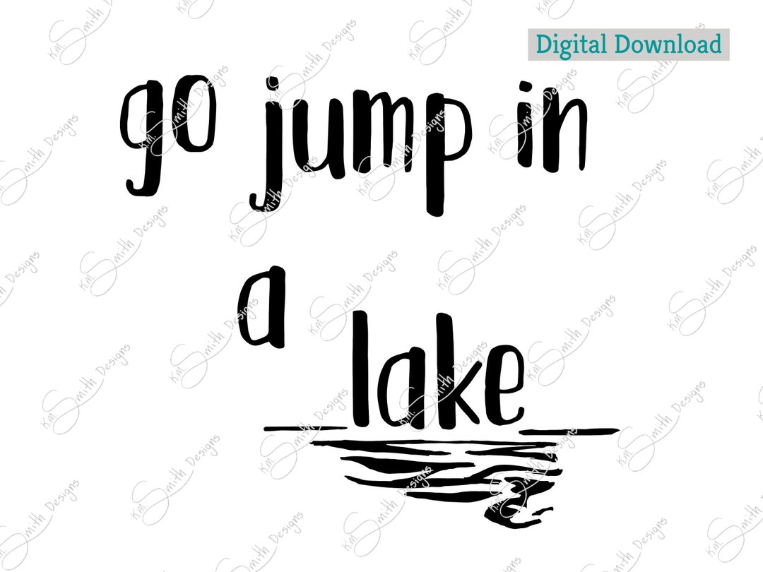 Go Jump in a Lake/ Digital Cut File/ Laser Cut / Cricut/ Silhouette ...