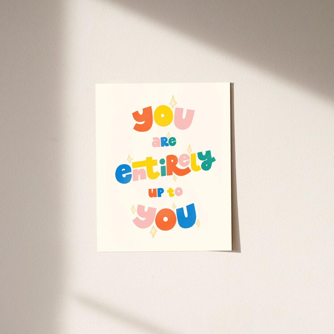 You Are Entirely up to You Print - Etsy
