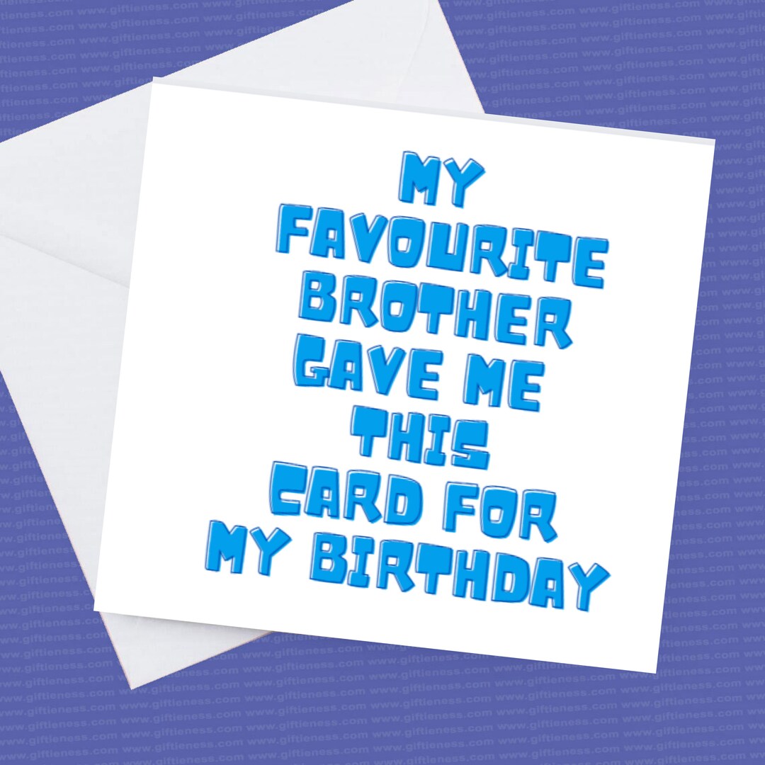 My Favourite Brother Gave Me This Birthday Card, Card From the ...