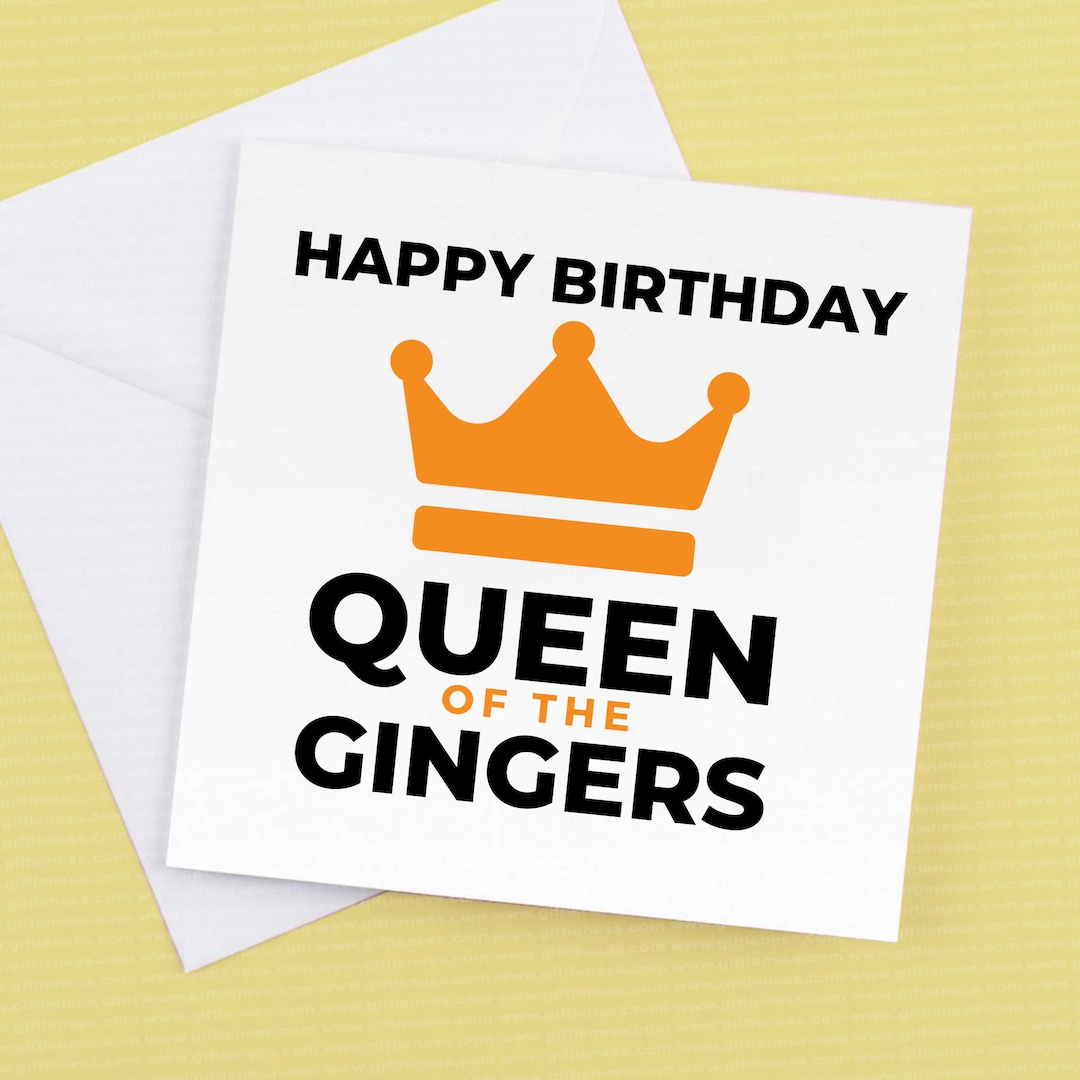 Happy Birthday Queen of the Gingers, Birthday Card for Your Ginger ...