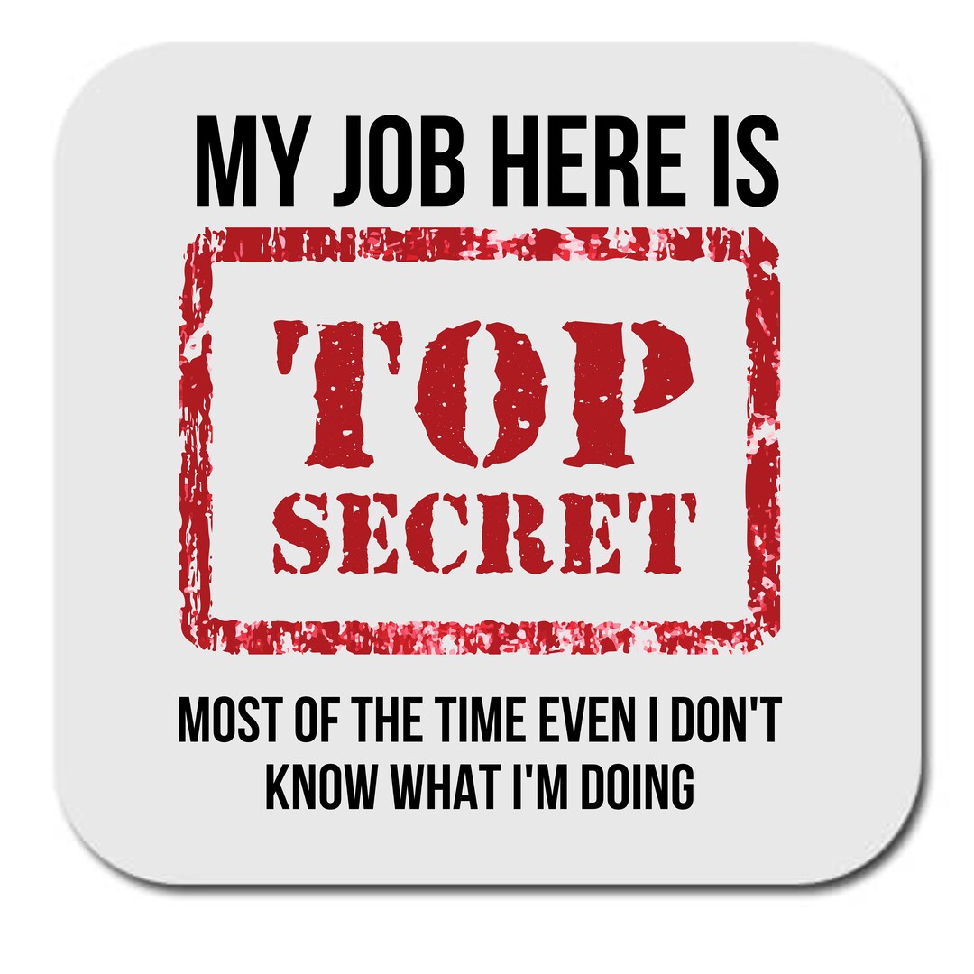 My Job Here is Top Secret, Even I Don't Know What I'm Doing - Etsy
