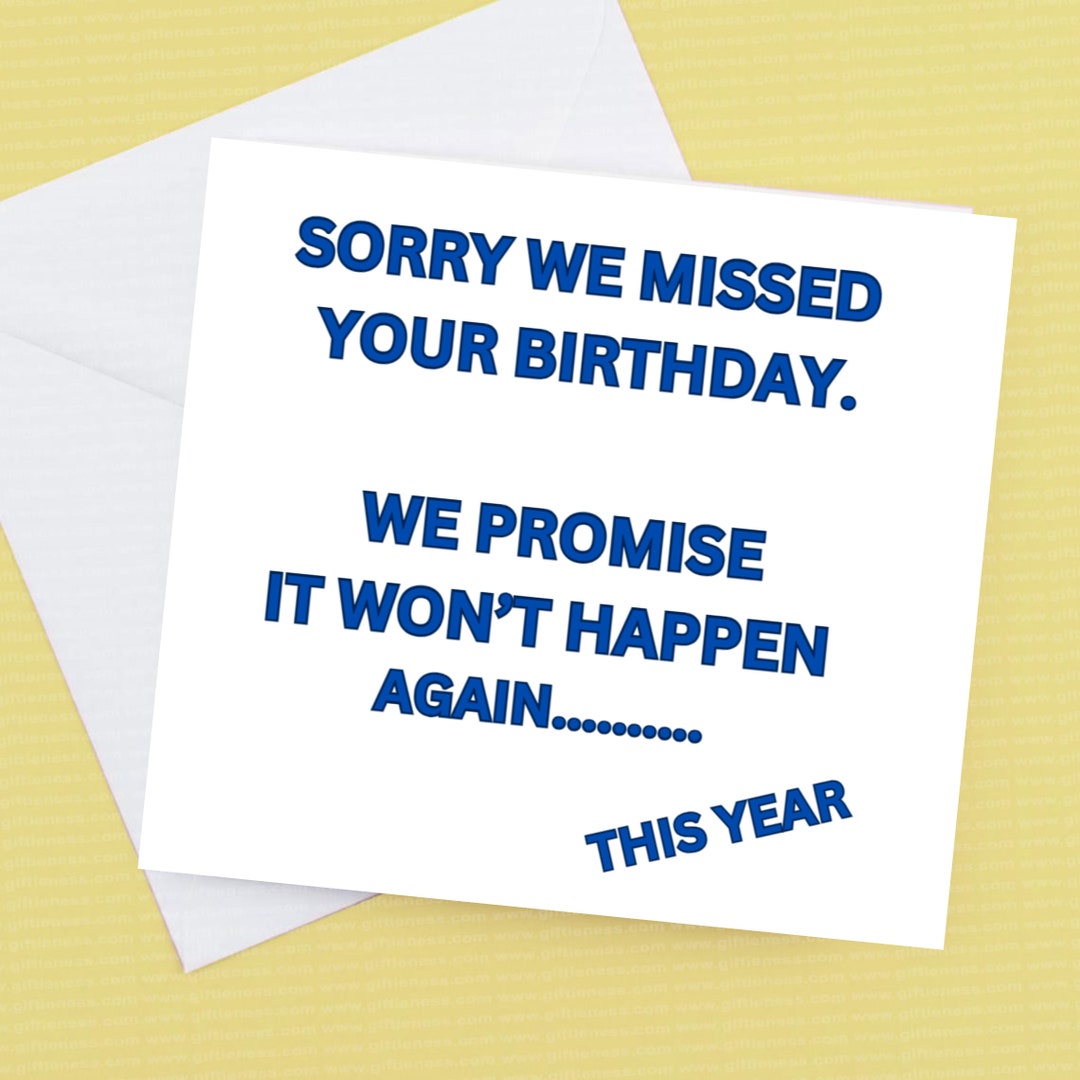 Sorry Its Late Birthday Card, Sorry We Missed Your Birthday - Etsy