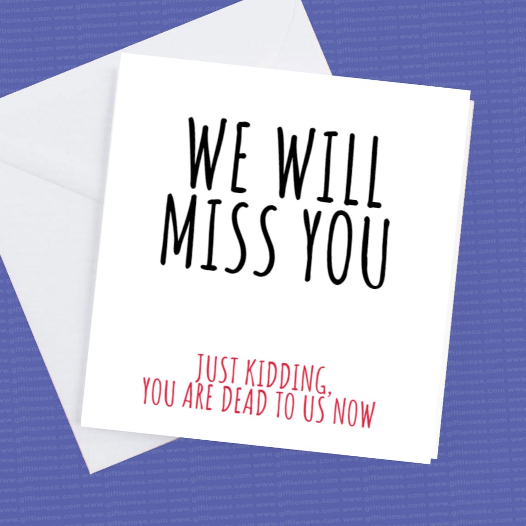 New Job Card We Will Miss You Just Kidding You Are Dead to Us Now - Etsy
