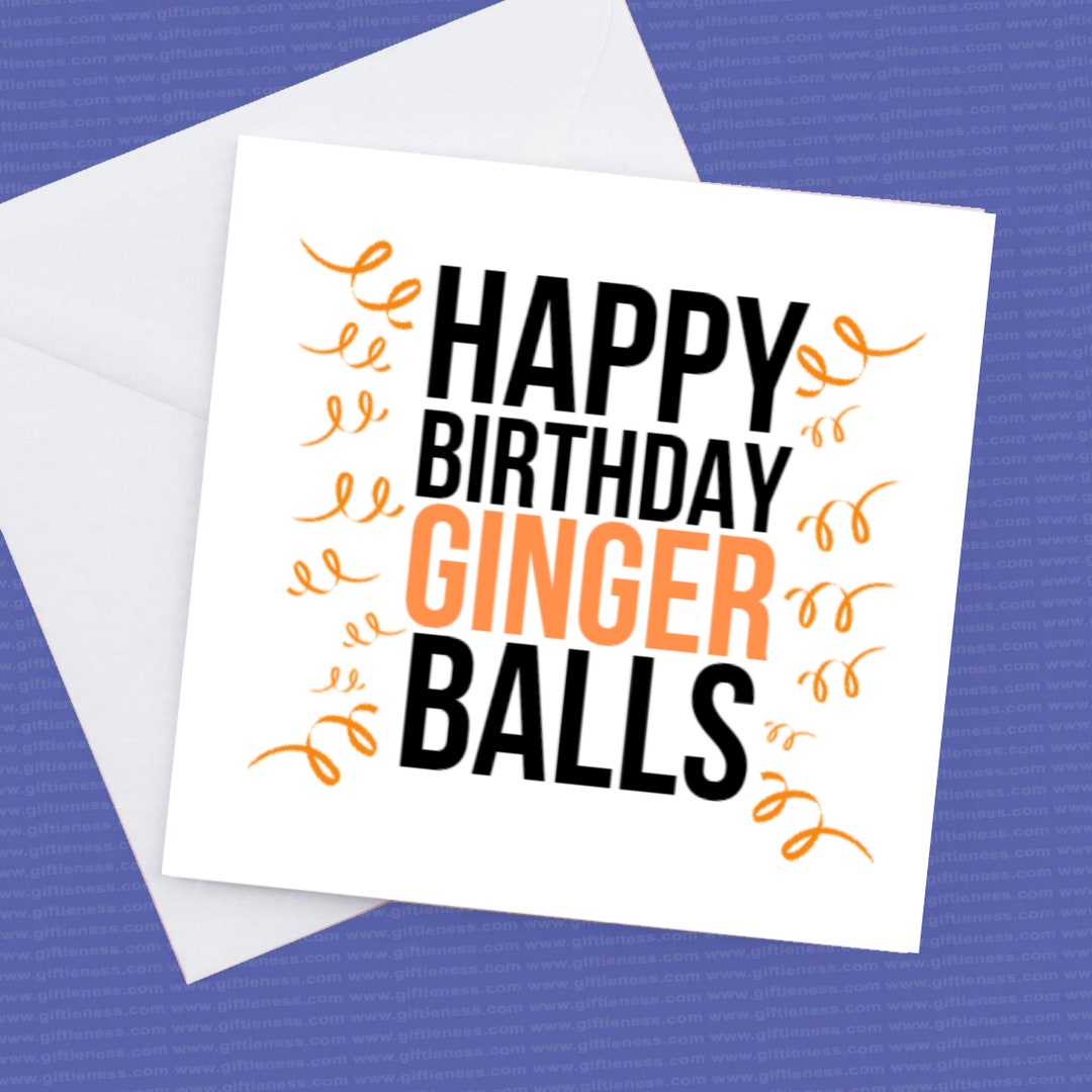 Happy Birthday Ginger Balls, Card for That Ginger Top and Tail Friend ...