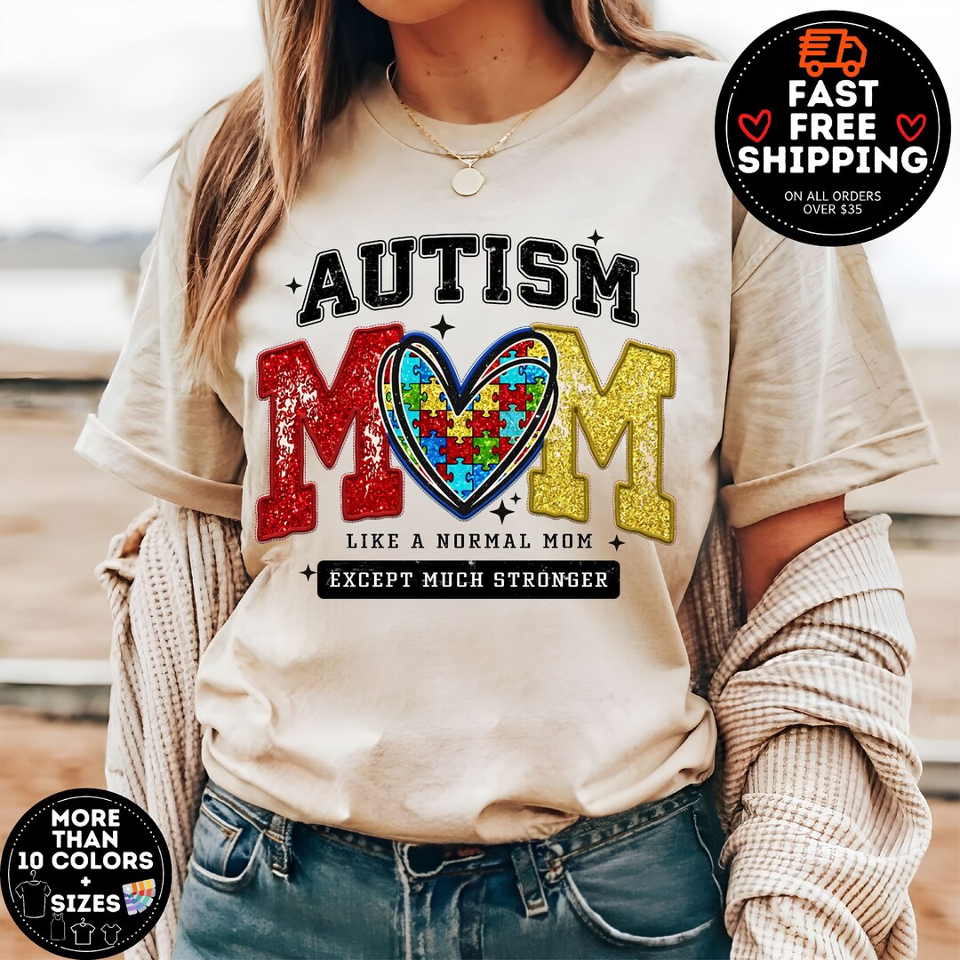Autism Mom Like Normal Mom Except Much Stronger, Autism Mom Shirt ...