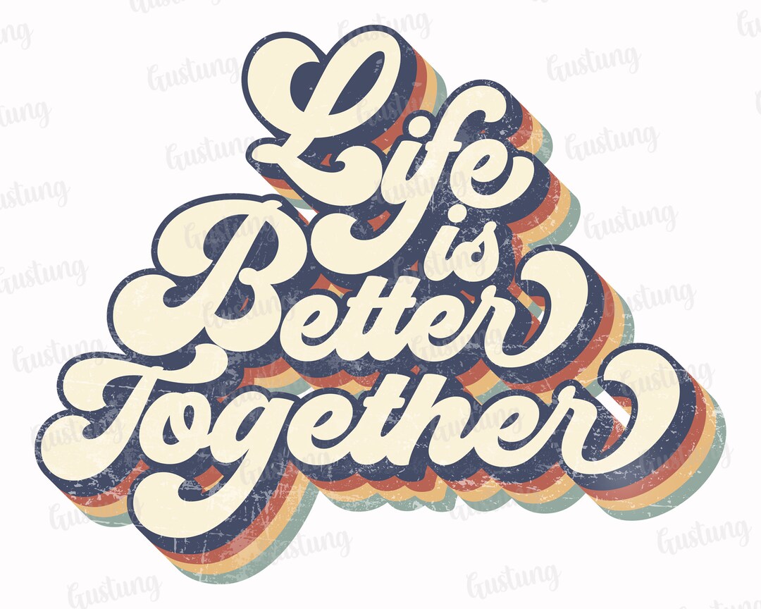 Life is Better Together Sublimation PNG, Retro Sublimation Designs ...