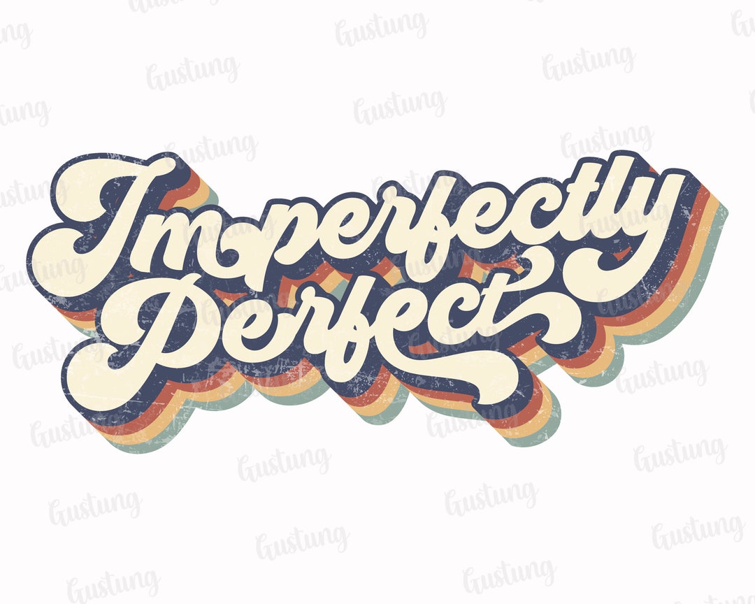 Imperfectly Perfect Retro Sublimation PNG (digital Download) - Etsy