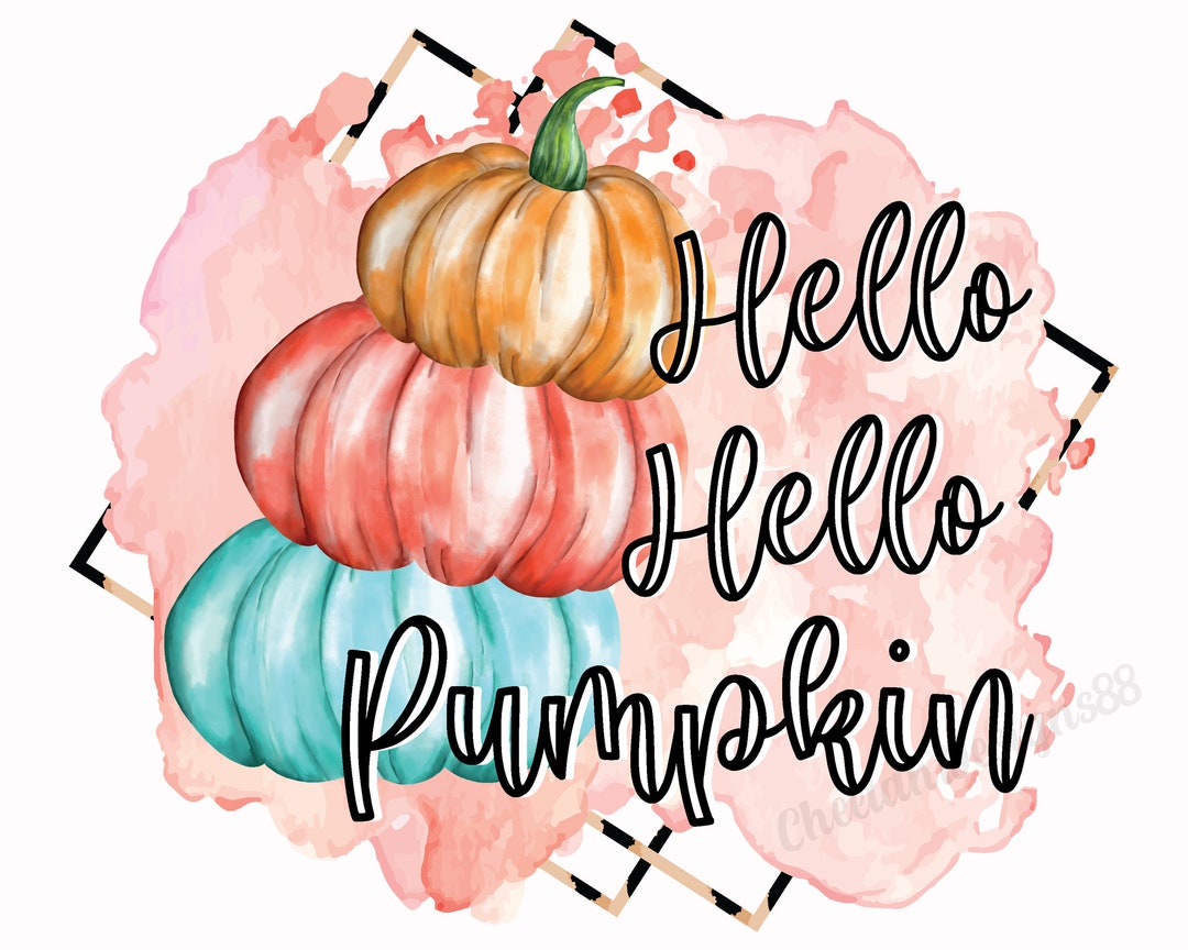 Hello Pumpkin Png for Sublimation, Pumpkin Png for Sublimation, Pumpkin ...