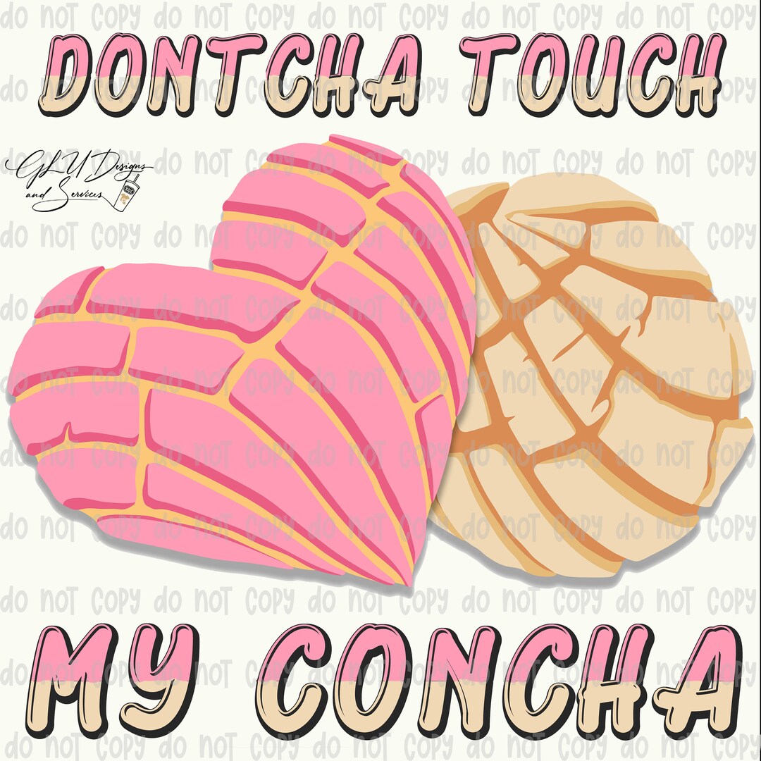 Dontcha Touch My Concha Png - Etsy