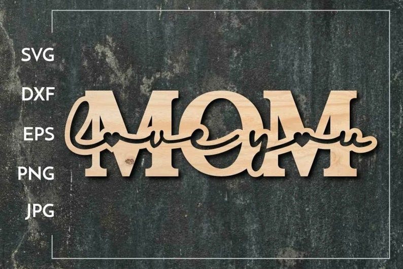 Mothers Day Laser Cutting File Love You Mom Svg Laser Cut Mothers Day