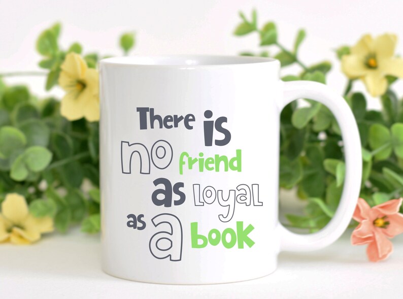 There is No Friend as Loyal as A Book, Book Lover Gift, Bookworkm, Book ...