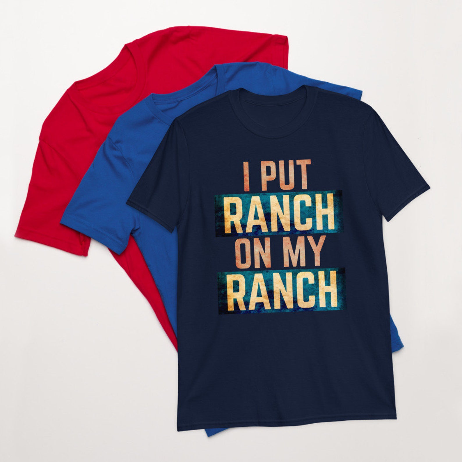Vintage I Put Ranch on My Ranch T-shirt, Salad Dressing, Ranch Lover ...