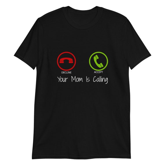 Your Mom is Calling Shirt Your Mom is Calling Short-sleeve - Etsy