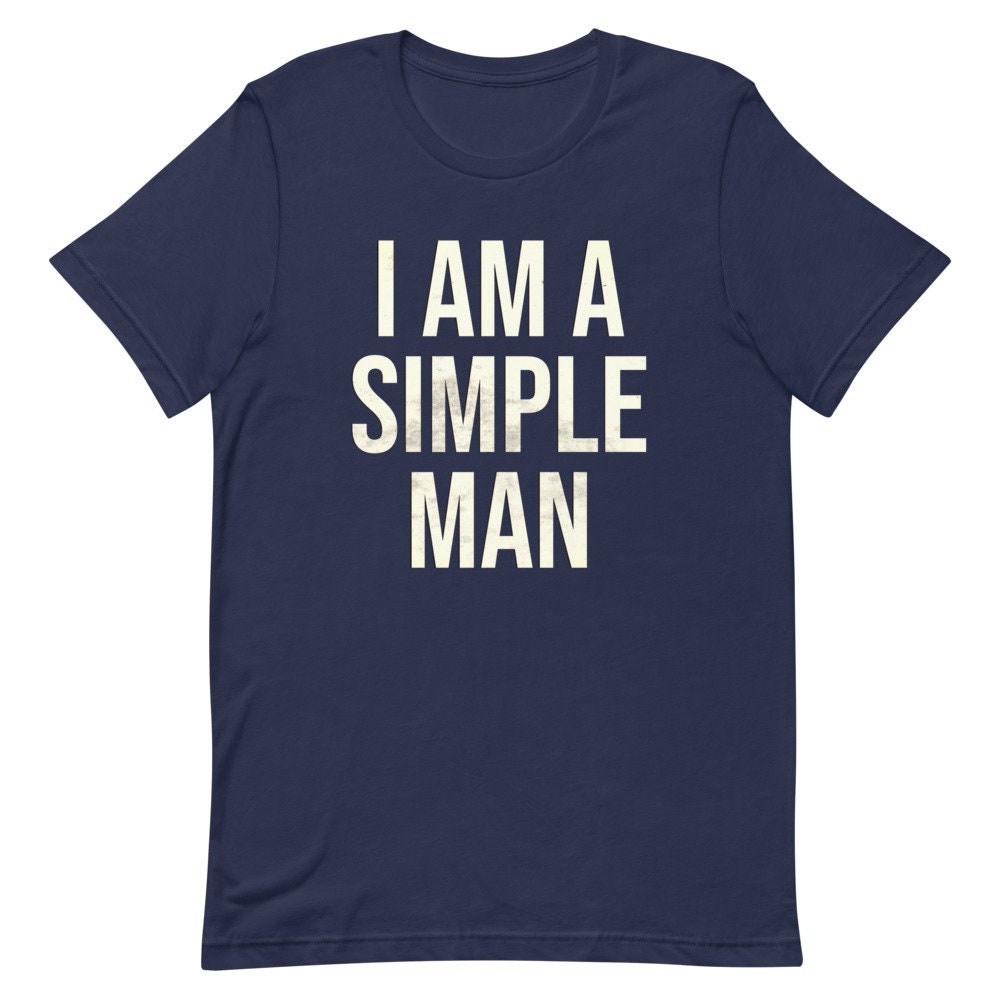 I Am A Simple Man T Shirt, Believe in Jesus T Shirt, Funny T Shirt, I ...