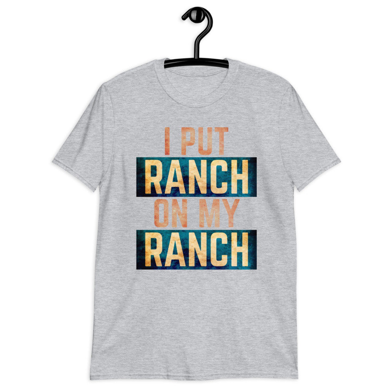 Vintage I Put Ranch on My Ranch T-shirt, Salad Dressing, Ranch Lover ...