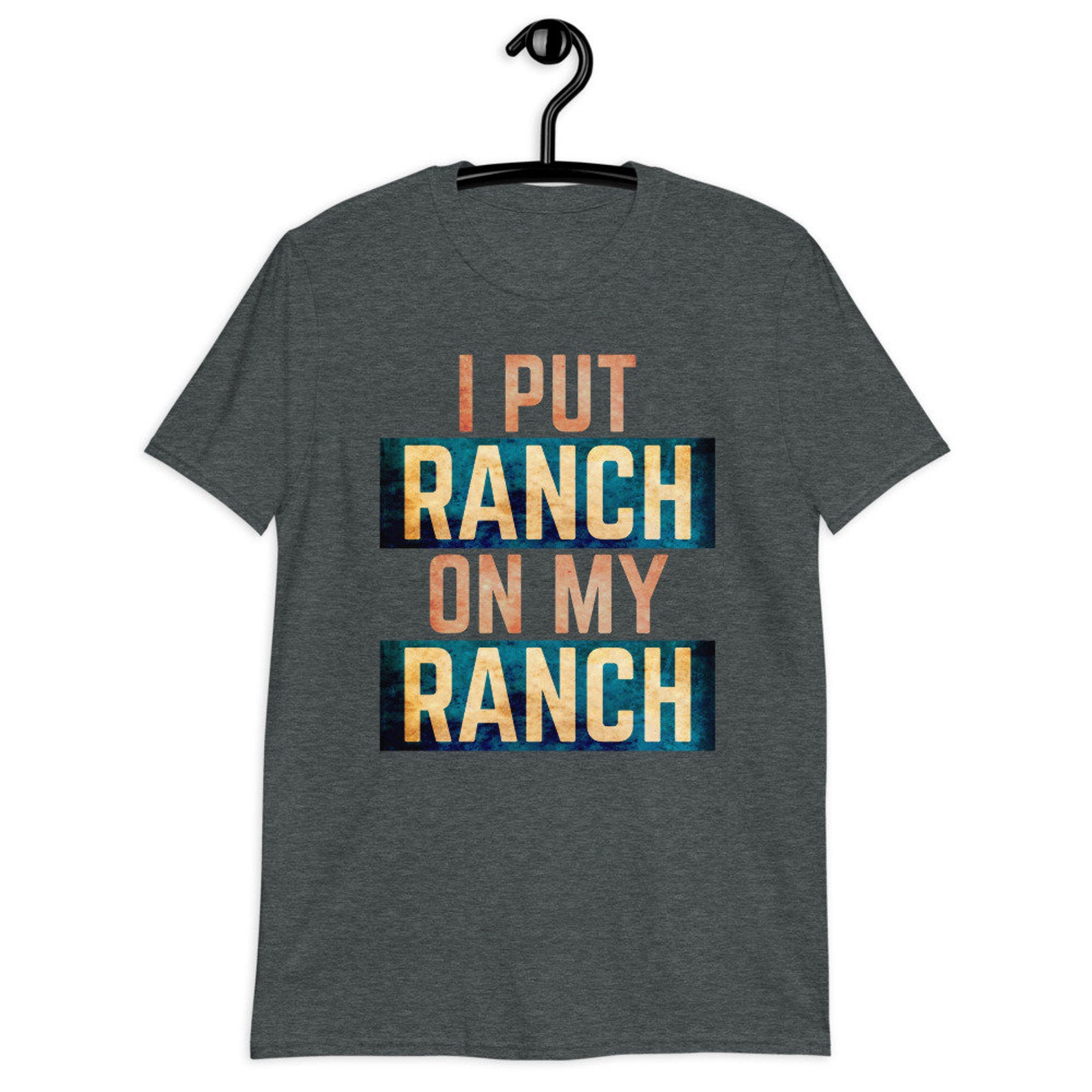Vintage I Put Ranch on My Ranch T-shirt, Salad Dressing, Ranch Lover ...