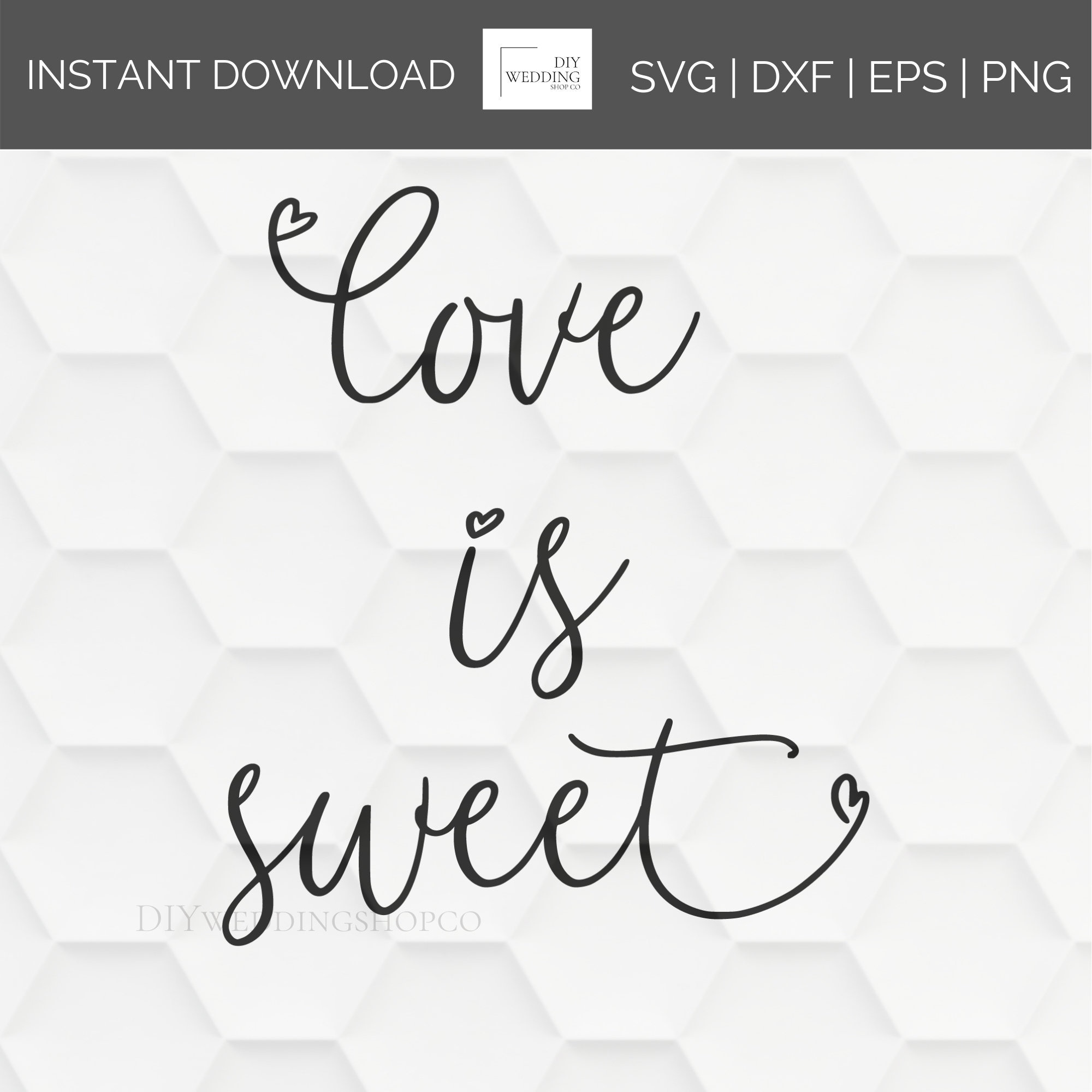 Love is Sweet Svg Cut File, Love is Sweet DIY Wedding Sign, Dessert ...