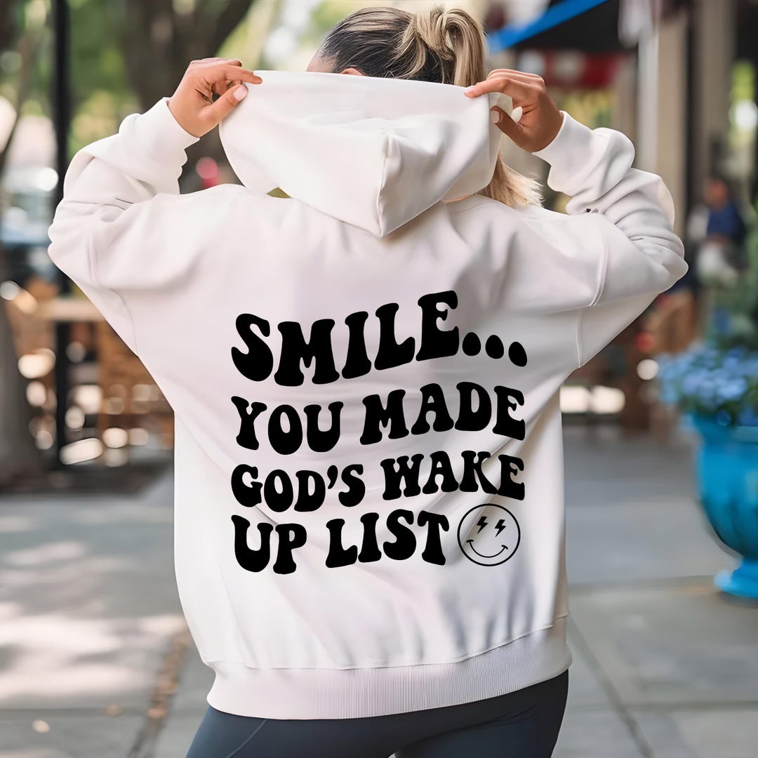 Smile, You Made God's Wake up List ; Crew or Hoodie - Etsy