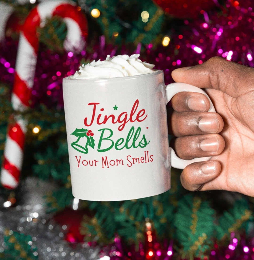 Jingle Bells Your Mom Smells Christmas Mug Funny Gifts Funny - Etsy
