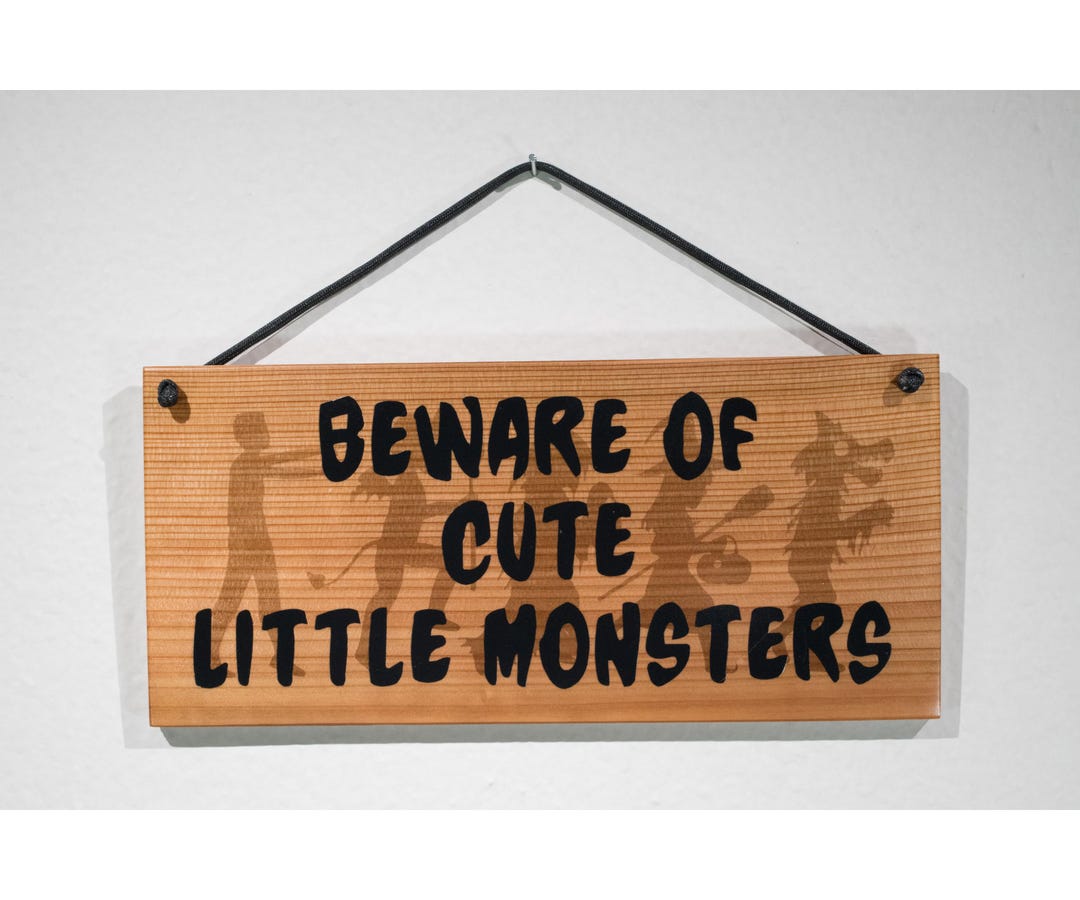 Beware of Cute Little Monsters. Hand Painted and Laser Engraved Sign ...