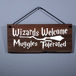 Wizards and Witches Welcome, Muggles Tolerated. Hand Painted Sign. 12 ...