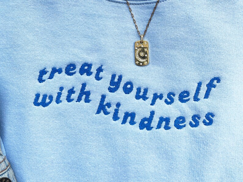 Treat Yourself With Kindness Blue Embroidered Crewneck With - Etsy